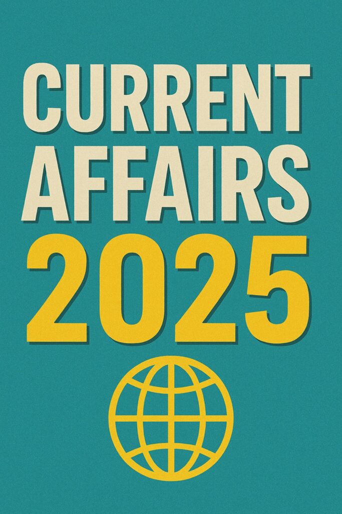 Current Affairs 2025