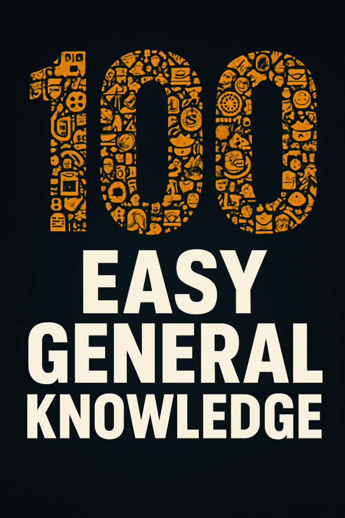 100 Easy General Knowledge Questions and Answers